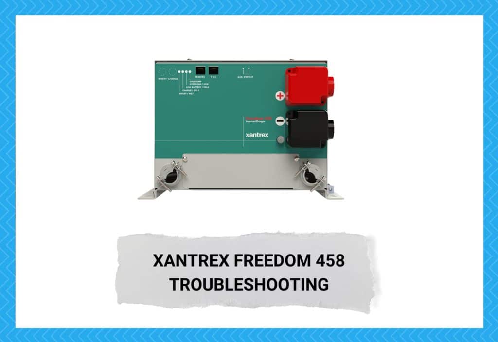 11 Common Xantrex Freedom 458 Problems (Troubleshooting) - Camper Upgrade