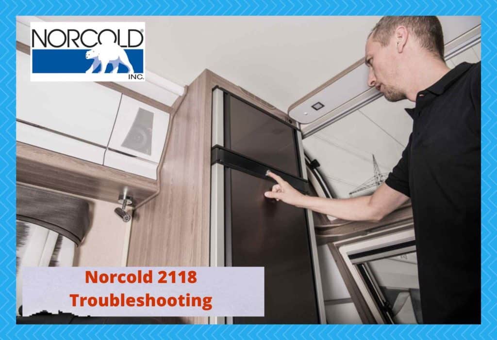Norcold 2118 Troubleshooting- 2 Issues With Fixes - Camper Upgrade