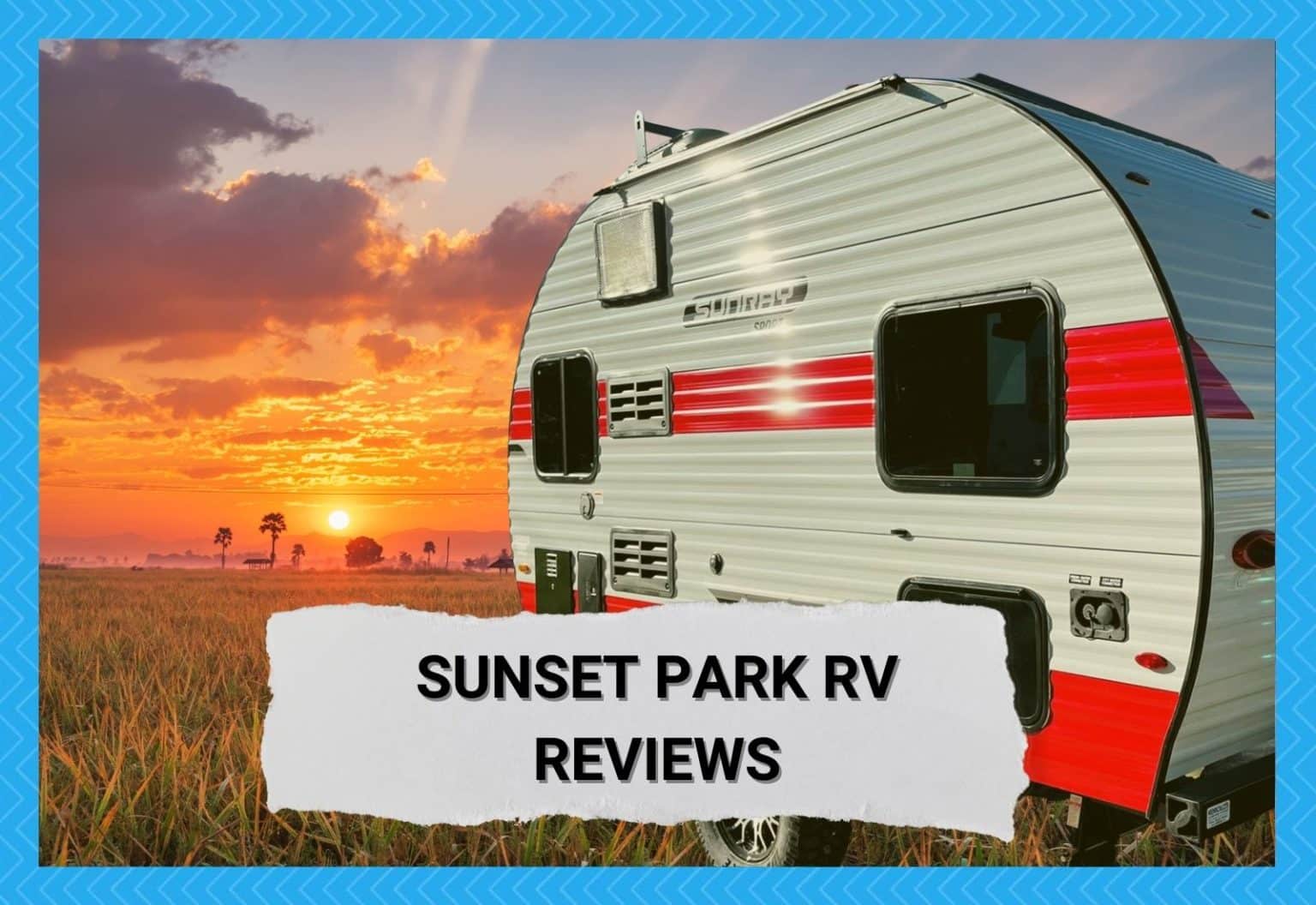 Sunset Park RV Reviews: Are They Worth The Price? - Camper Upgrade