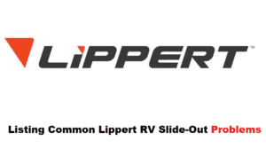Lippert Slide-Out Problems- 3 Issues To Know About - Camper Upgrade