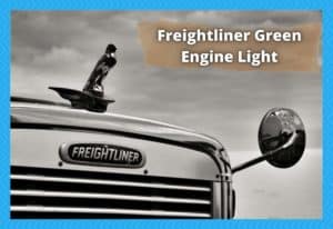 Freightliner Green Engine Light (Explained) - Camper Upgrade