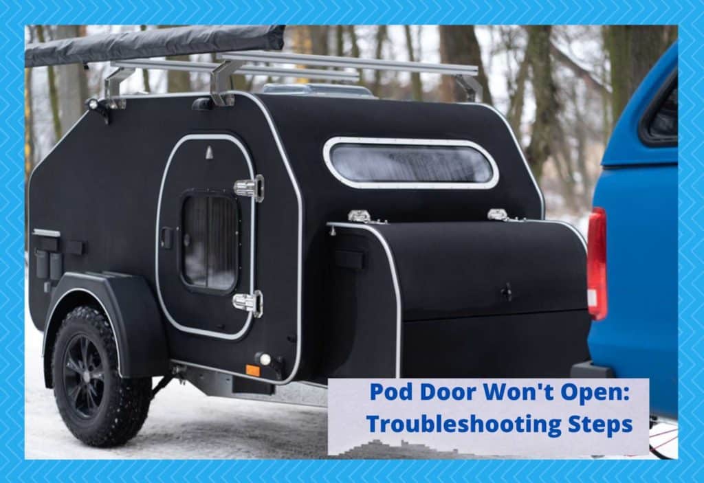 4 Reasons Why Your Pod Door Won't Open - Camper Upgrade